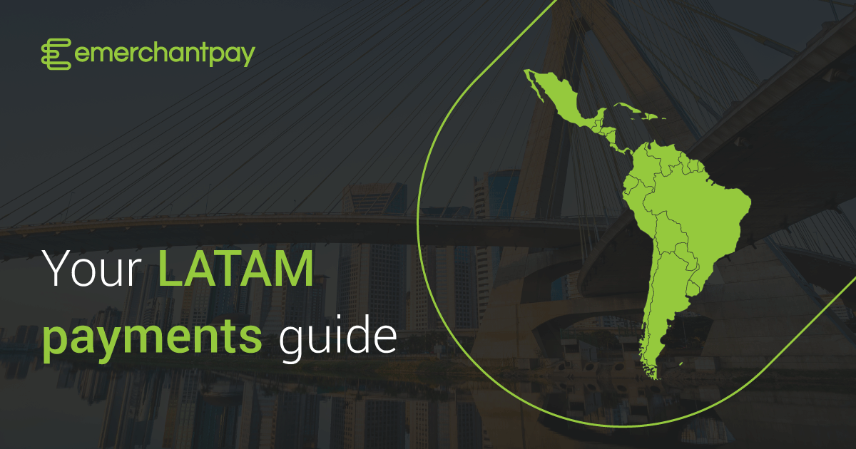 Your LATAM Payments Guide | emerchantpay